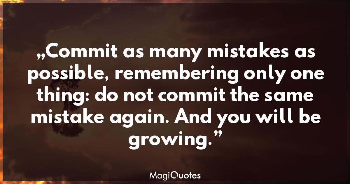 Commit as many mistakes as possible - Osho - Magiquotes.com