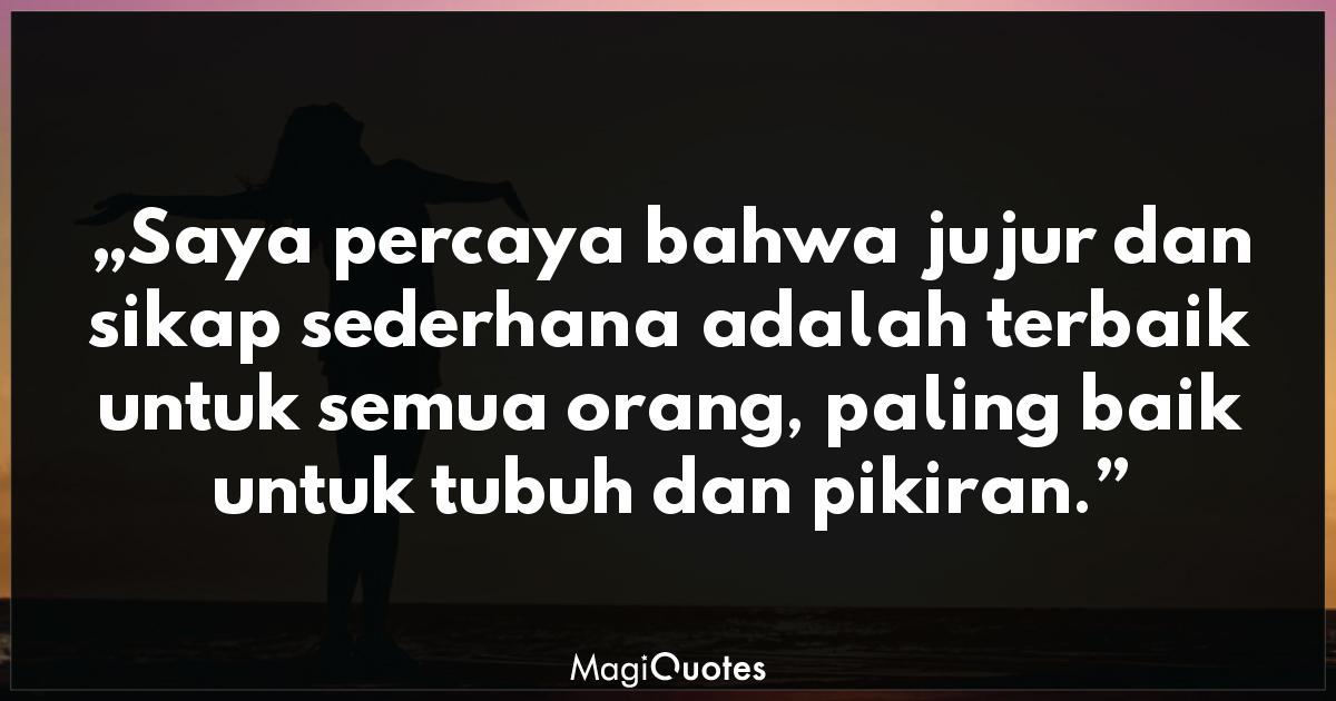 Saya percaya bahwa jujur dan sikap - Albert Einstein - Magiquotes.com